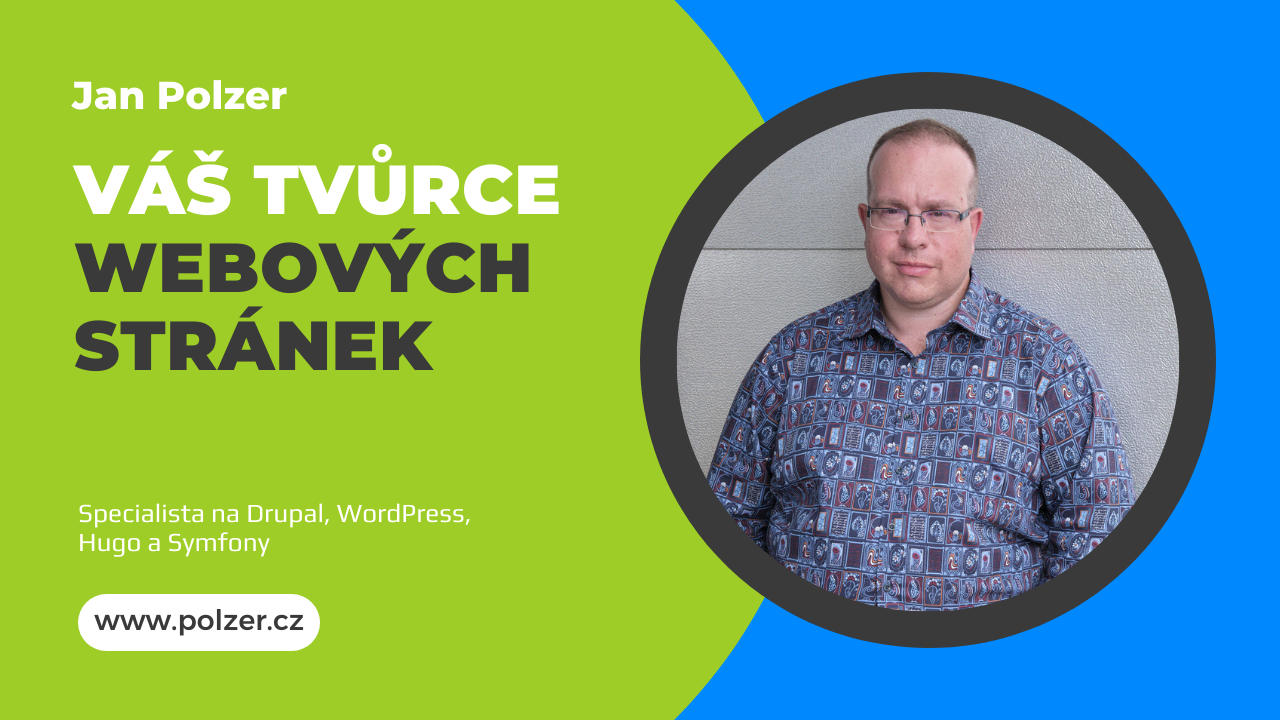 Jan Polzer. Tvorba webových stránek. Drupal, WordPress a jiné.